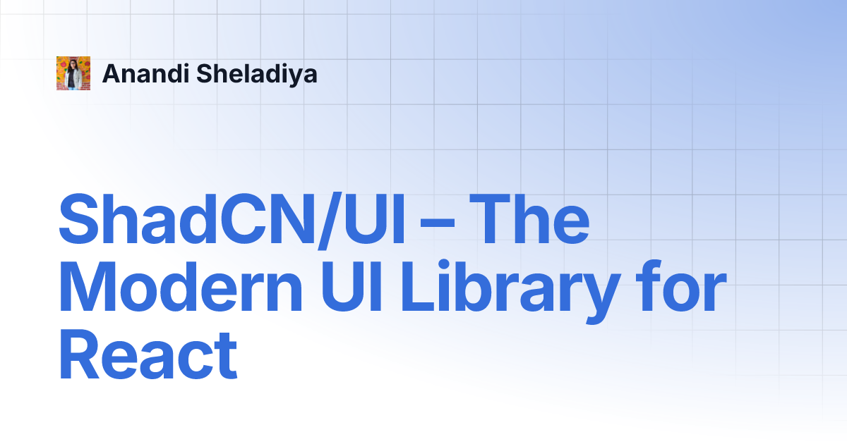 ShadCN/UI – The Modern UI Library for React | Anandi Work